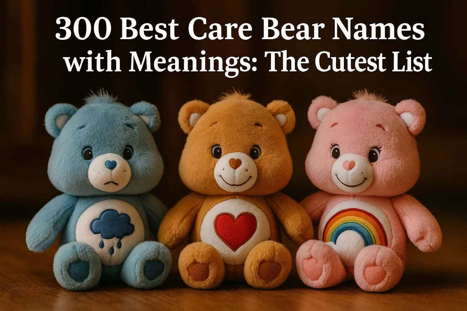 300 Best Care Bear Names with Meanings: The Cutest List