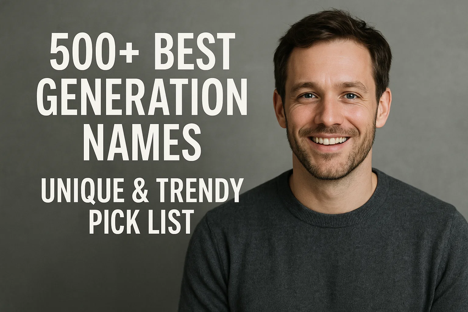 500+ Best Generation Names: Unique & Trendy Pick List