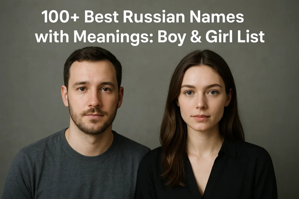 100+ Best Russian Names with Meanings: Boy & Girl List